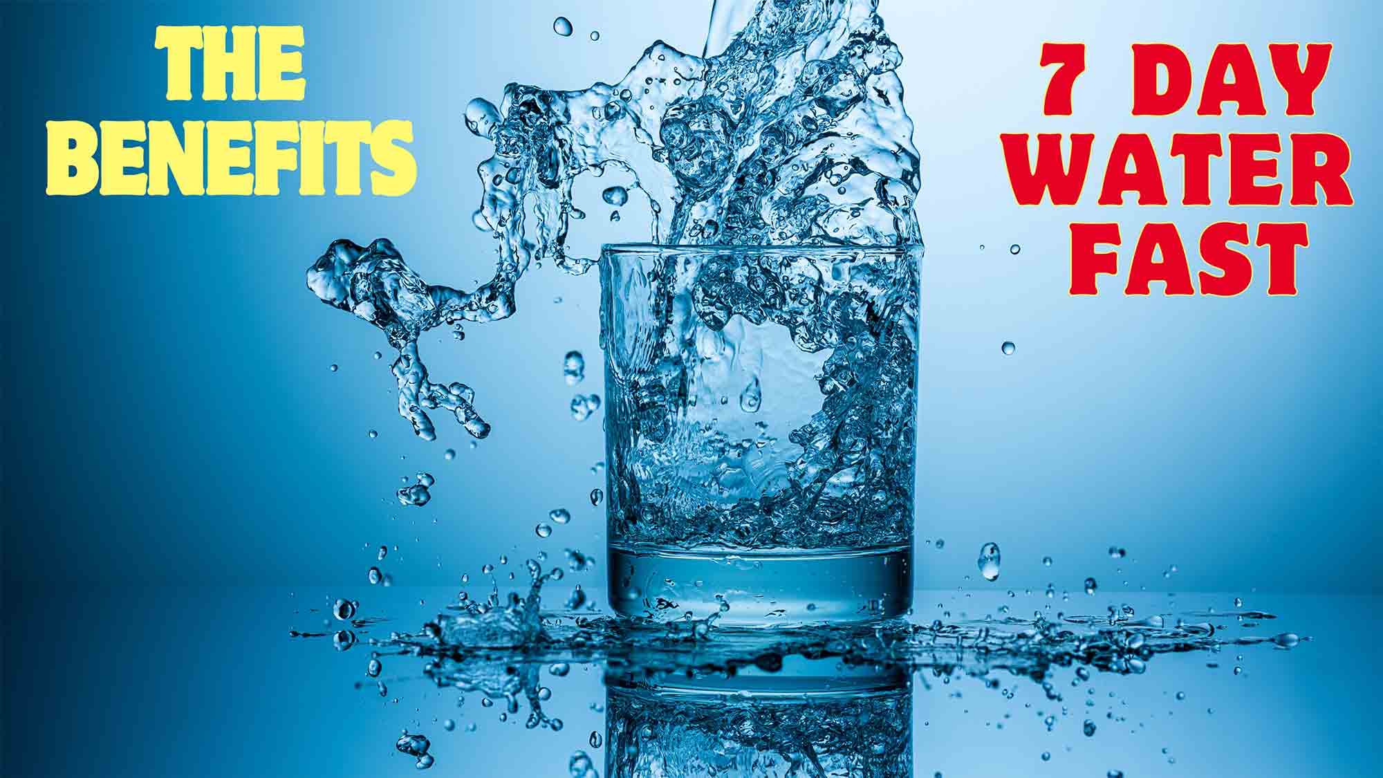 The Benefits From A 7 Day Water Fast